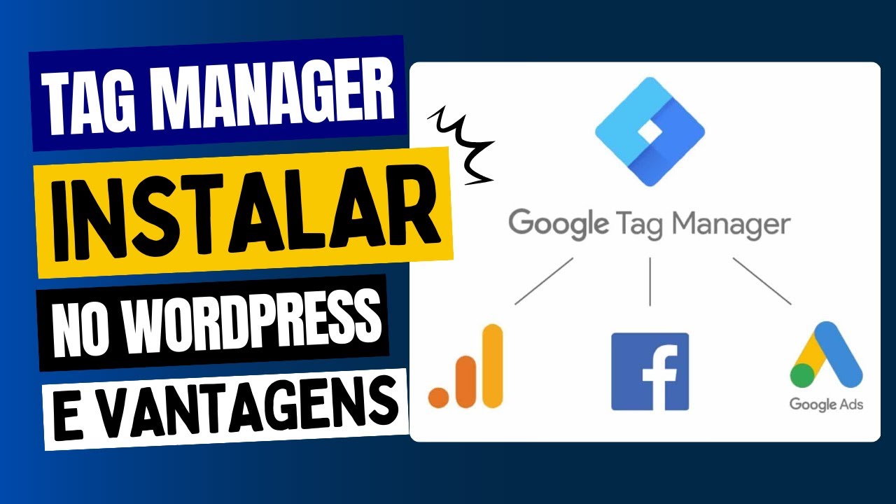 O que é o Google Tag Manager e como instalar no Wordpress - Blog da ...